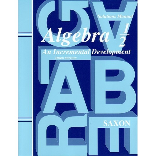 Saxon Algebra 1/2 (3rd edition) Solutions Manual