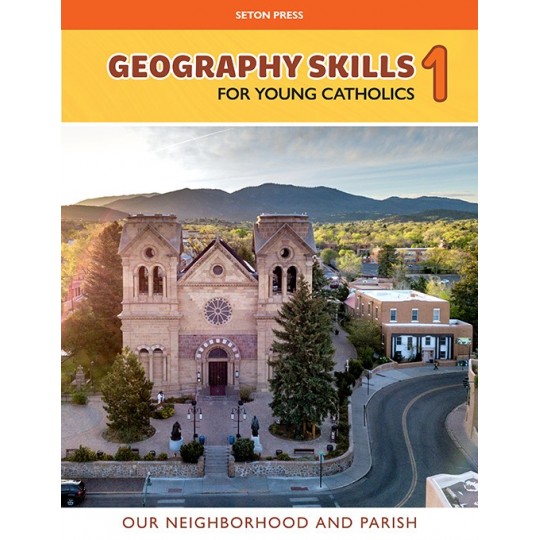 Geography Skills 1 for Young Catholics: Our Neighborhood and Parish