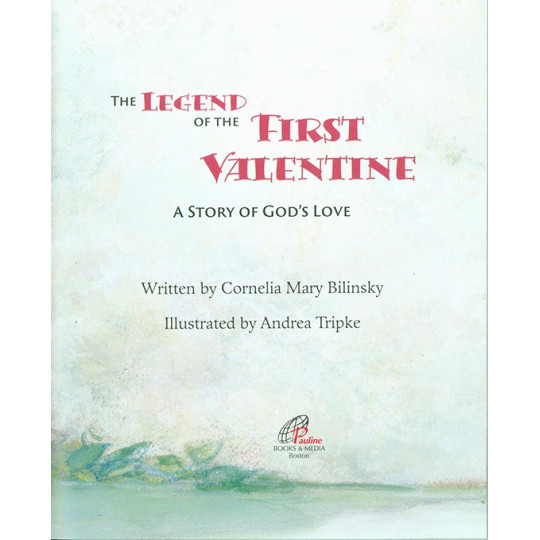 The Legend of the First Valentine: A Story of God's Love